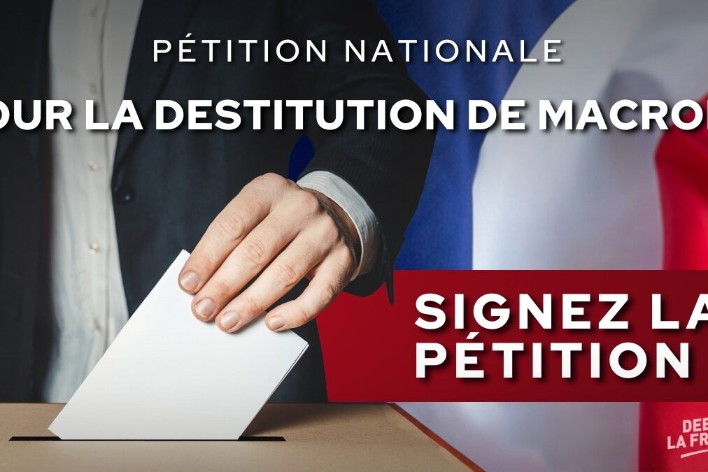 Pour la destitution de Macron : signez la pétition ! - Debout La France