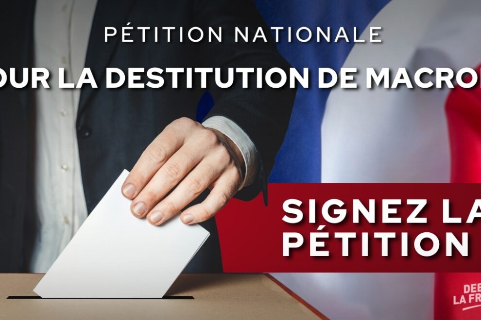 Pour la destitution de Macron : signez la pétition ! - Debout La France